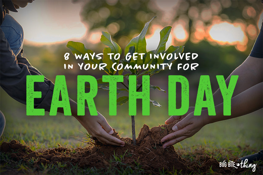 8 Ways Get Involved in Your Community for Earth Day – Bug Bite Thing